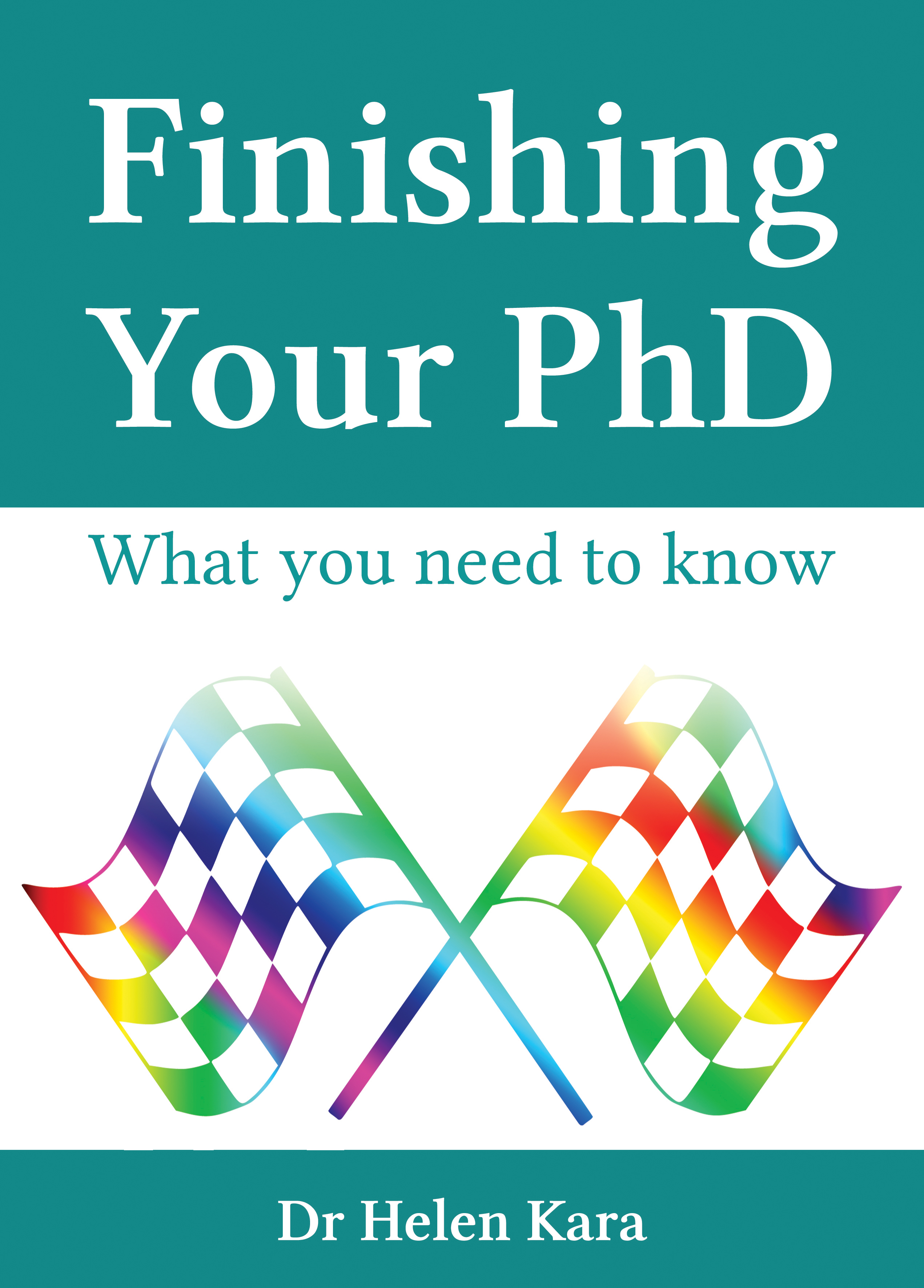 Finishing Your PhD: What You Need To Know | Helen Kara